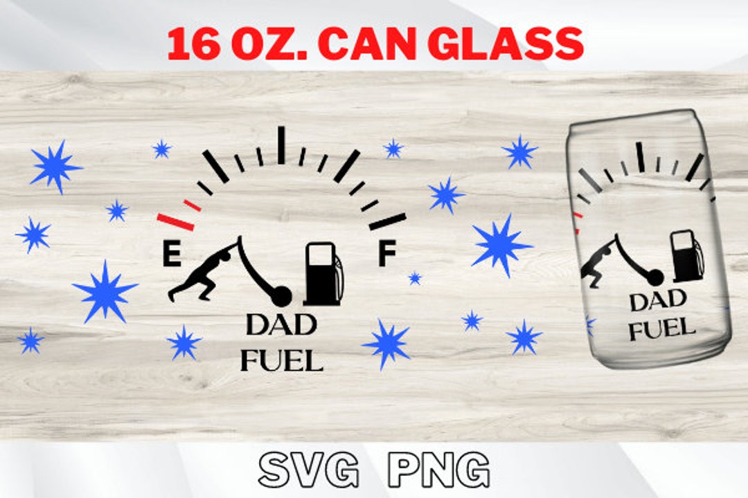 Dad Fuel Can Glass Wrap SVG Cut File, Dad Fuel Libbey Glass Svg, Png ...