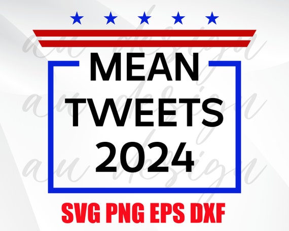 Digital Mean Tweets Subliamtion Mean Tweets 2024 SVG Funny Support ...
