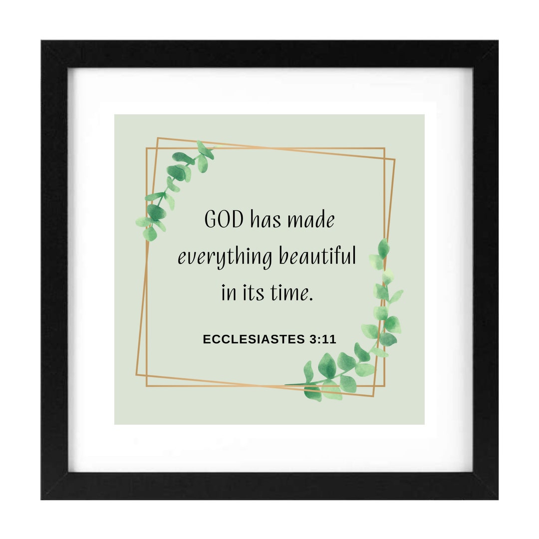 God Has Made Everything Beautiful. Ecclesiastes 3:11. Frame It for a ...
