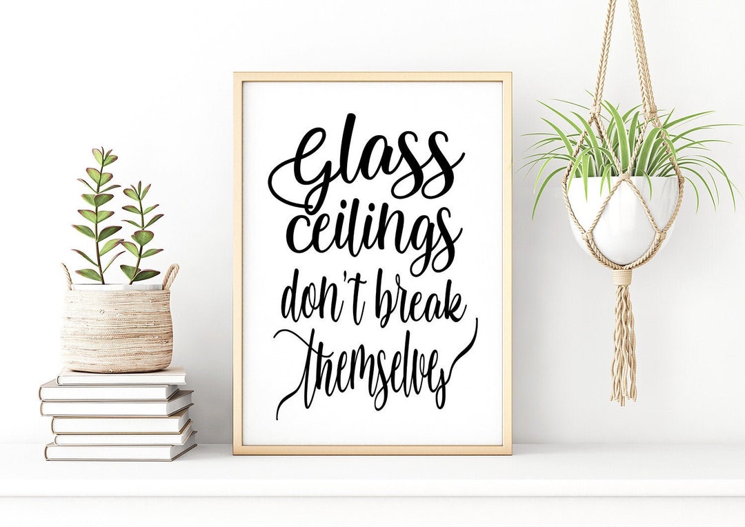 Feminist Quote Print: Glass Ceilings Don't Break Themselves (digital ...