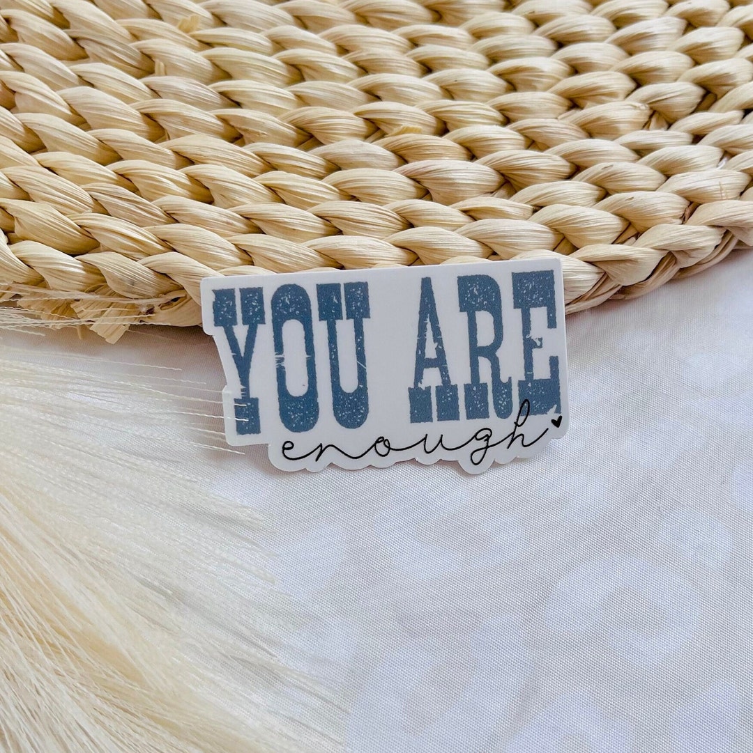 You Are Enough Sticker for Water Bottle, Laptop, Kindle | Waterproof ...
