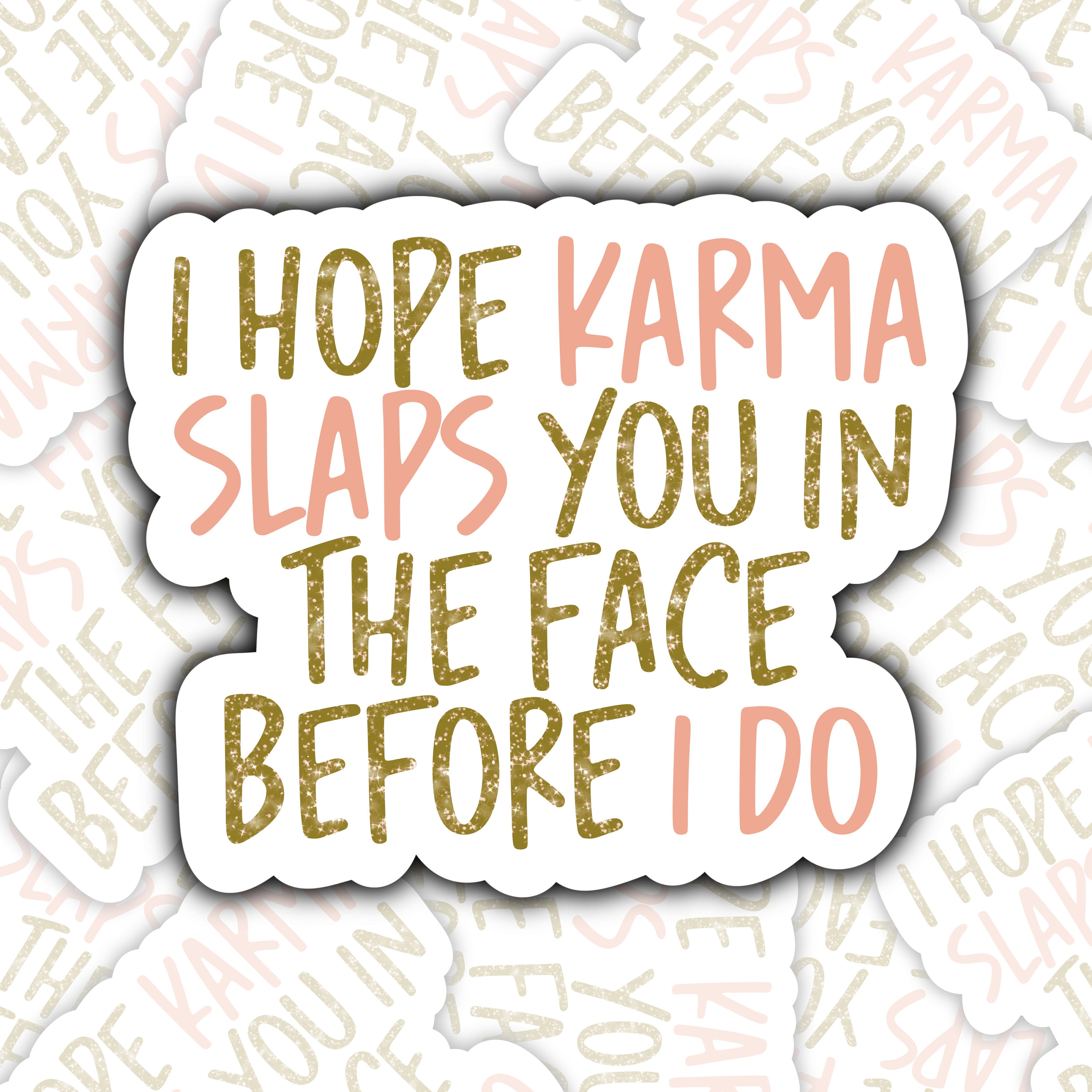 I Hope Karma Slaps You in the Face Before I Do Sticker, Sarcastic ...
