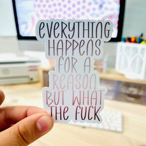 STICKER ⎮ Everything Happens for a Reason but WTF, Quote Decal, Funny ...