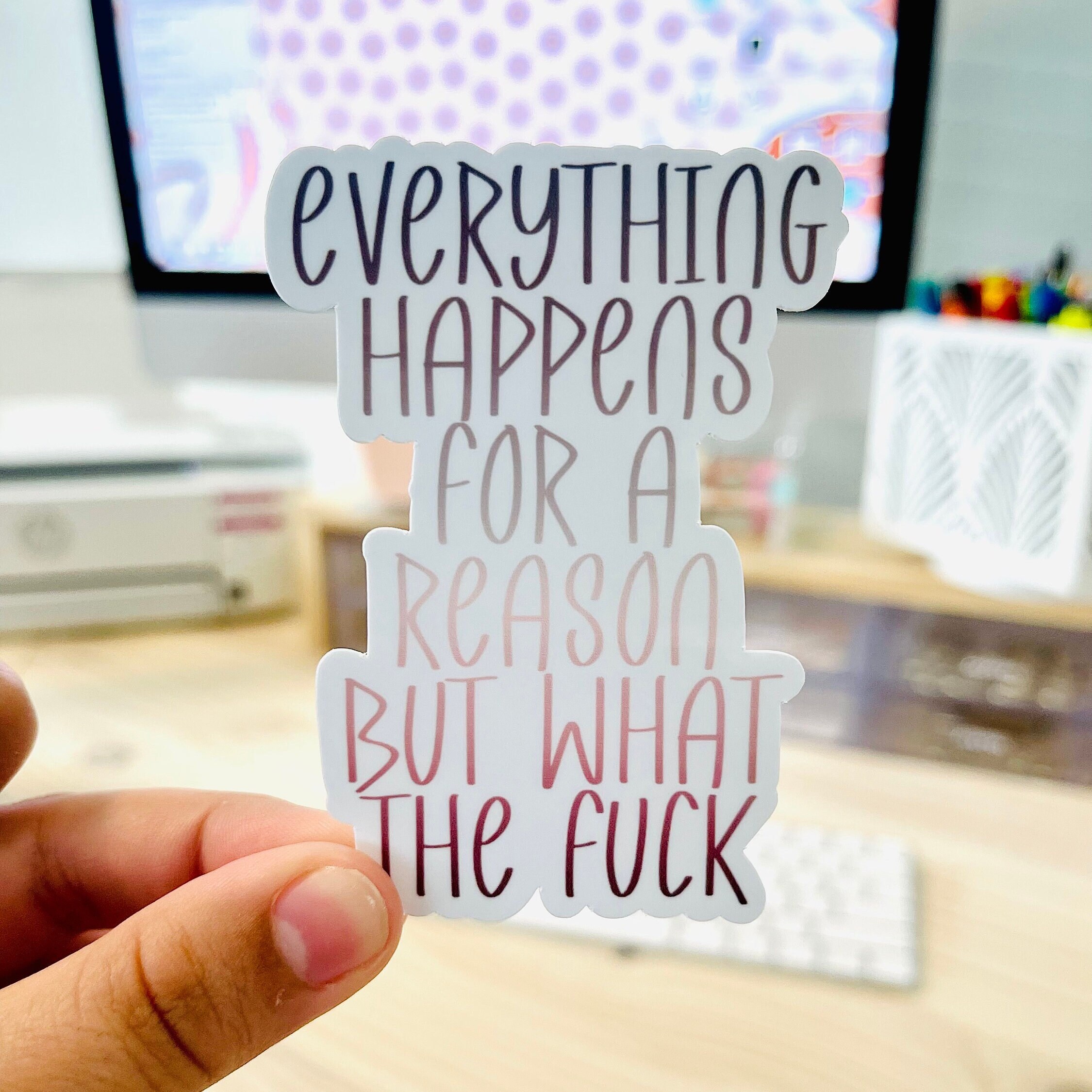 STICKER Everything Happens for a Reason but WTF Quote - Etsy