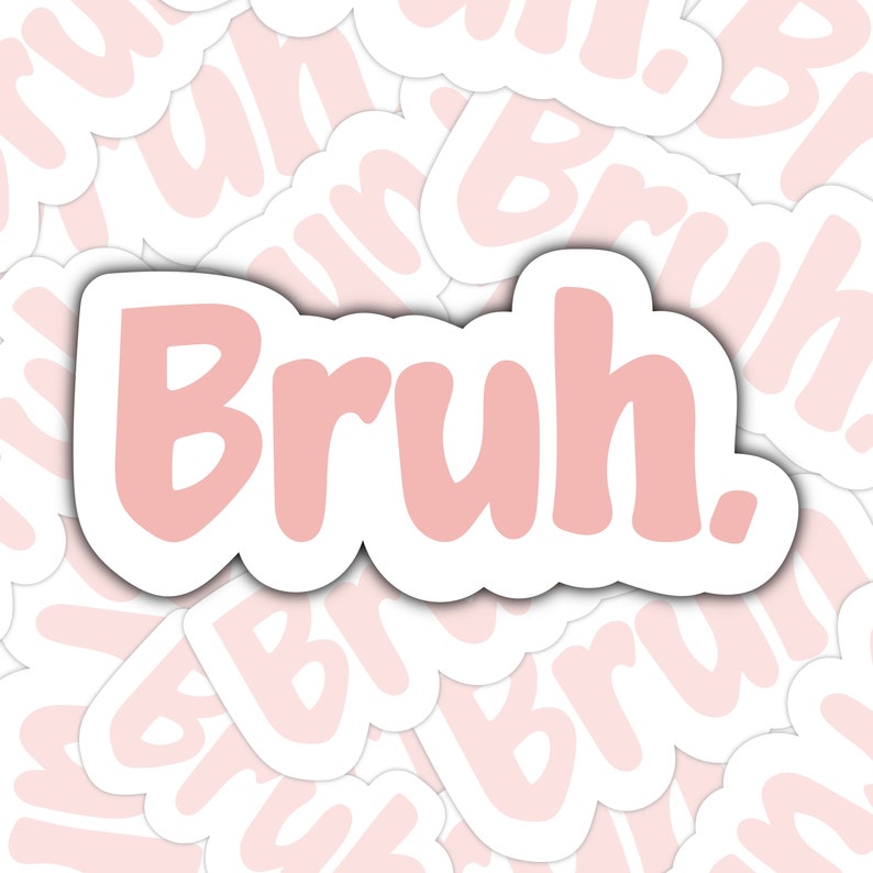 Bruh Glossy Sticker, Funny Water Bottle Decal - Etsy