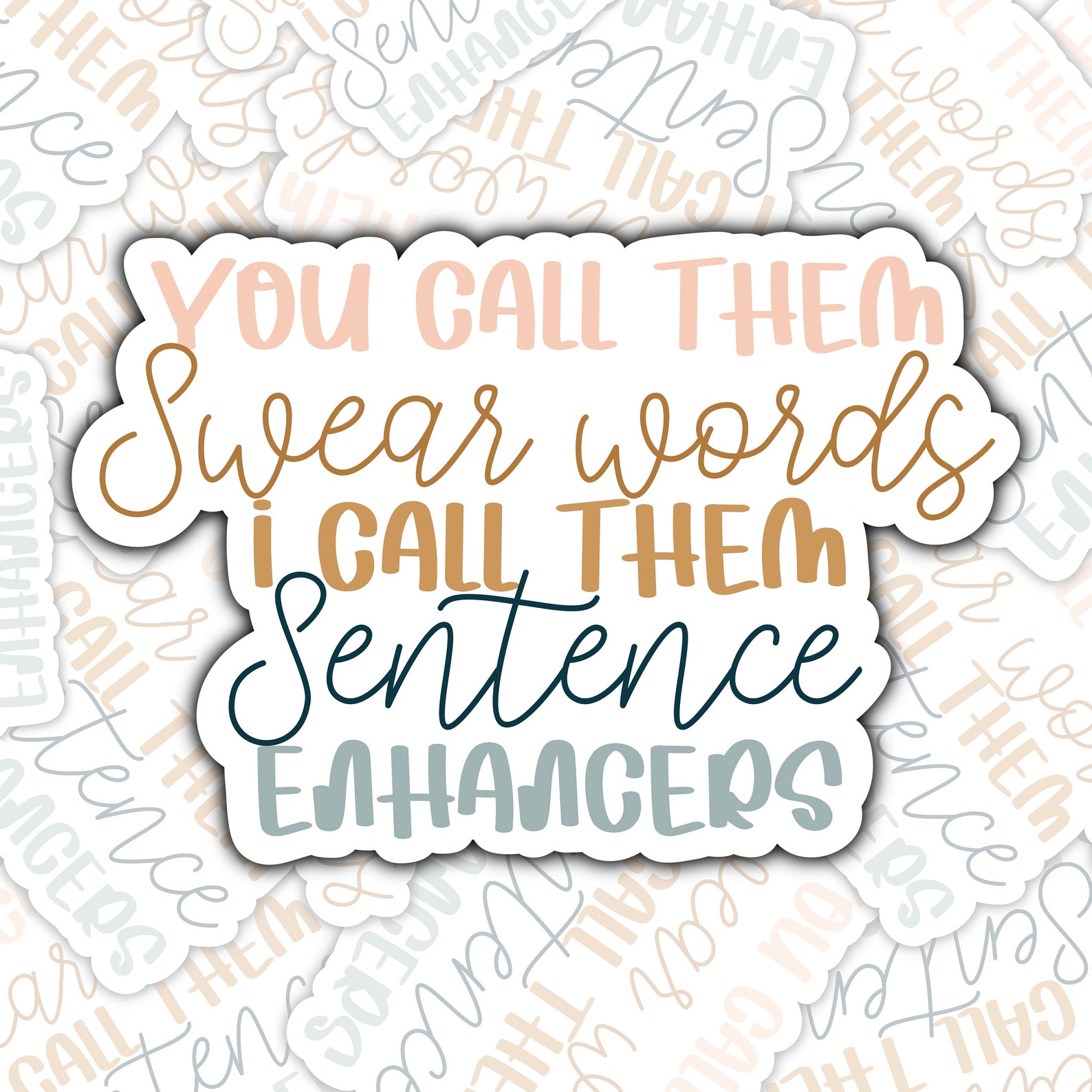 You Call Them Swear Words I Call Them Sentence Enhancers Sticker Funny ...