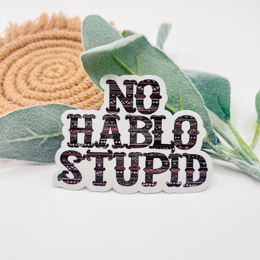 No Hablo Stupid Sticker, Spanish Vinyl Decal - Etsy