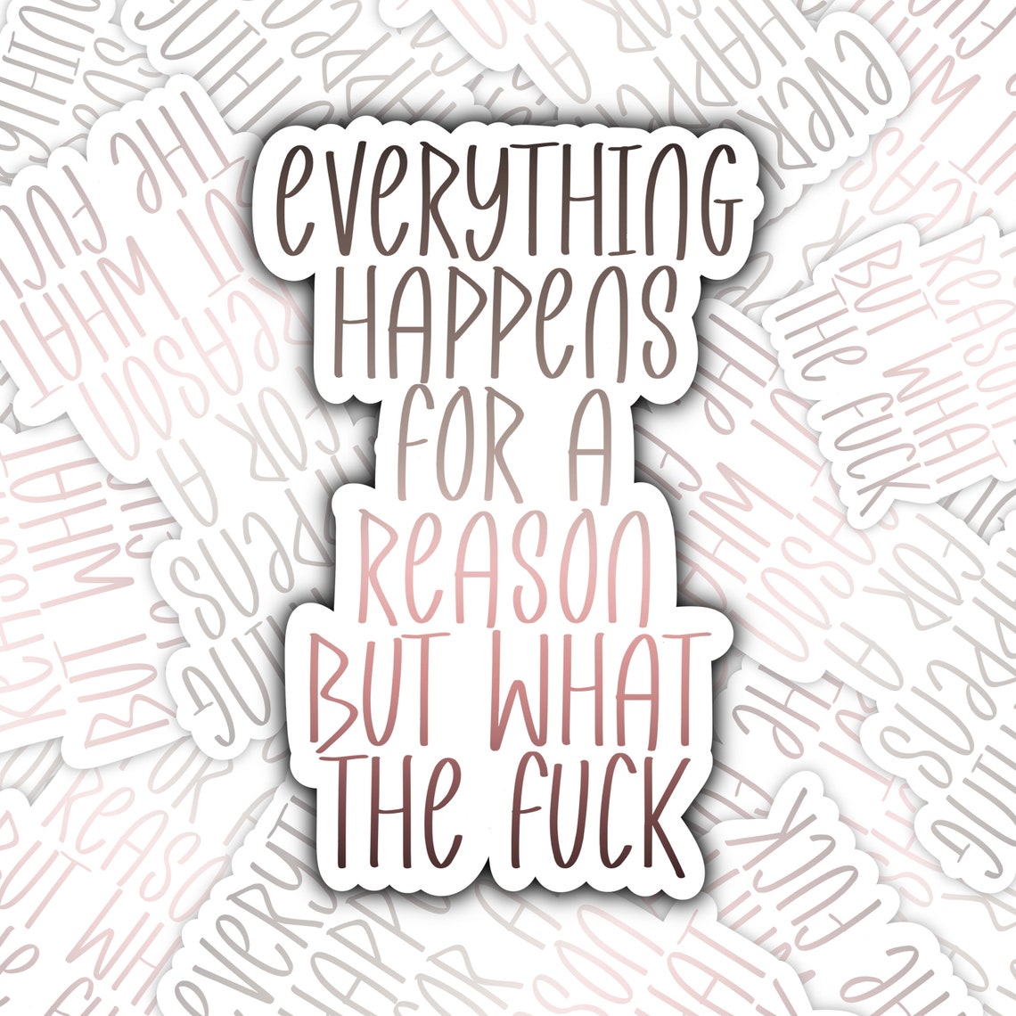 STICKER Everything Happens for a Reason but WTF Quote - Etsy