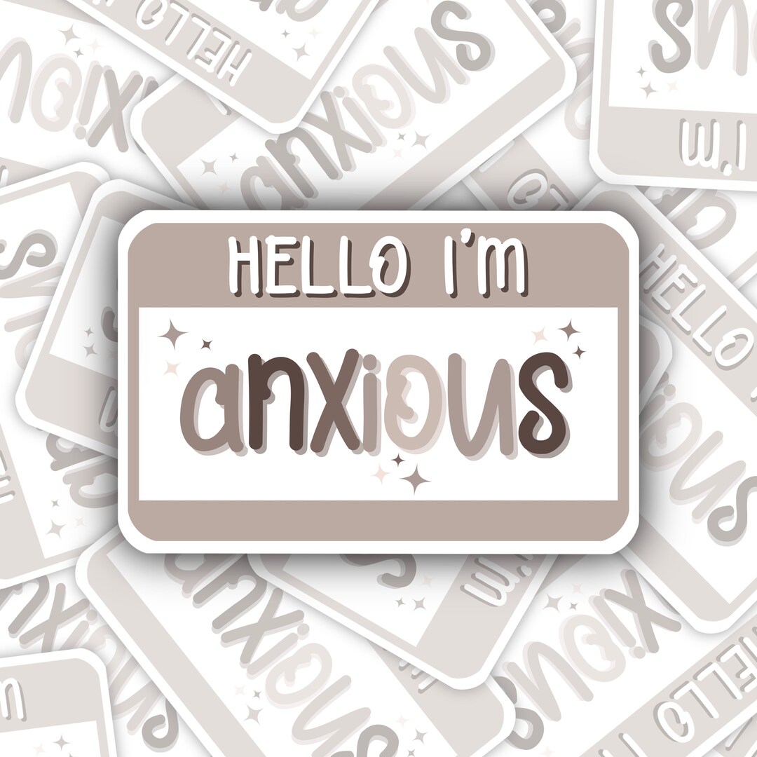 Hello I’m Anxious Sticker | Mental Health Matters | Hello I Am Sticker ...