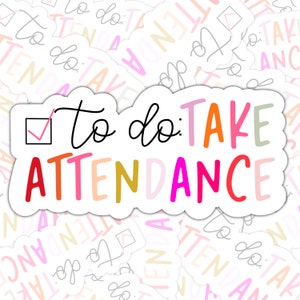 Take Attendance Sticker ⎮ Teacher Sticker ⎮ Teacher Appreciation Gift ...