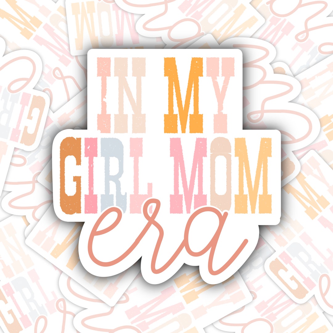 In My Girl Mom Era | Girl Mom Sticker | Waterbottle Sticker | Gift for ...