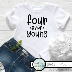 Four Ever Young SVG for Commercial Use and Instant Download, Baby SVG ...