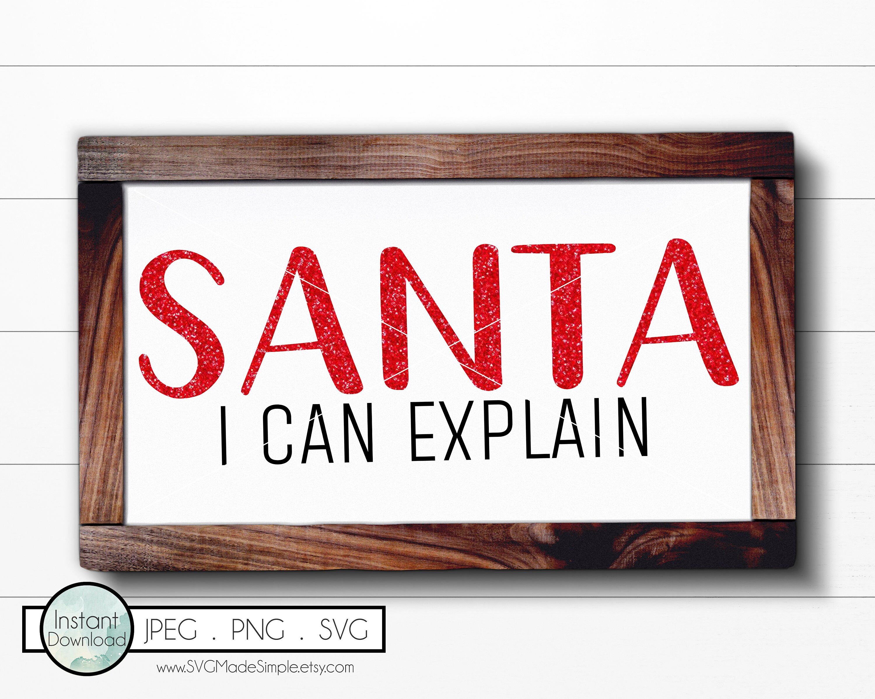 Santa I Can Explain SVG Commercial Usechristmas SVG Cut File - Etsy