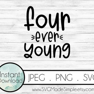 Four Ever Young SVG for Commercial Use and Instant Download, Baby SVG ...