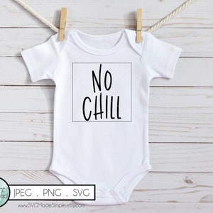 No Chill SVG for Commercial Use and Instant Download,baby SVG Cut Files ...