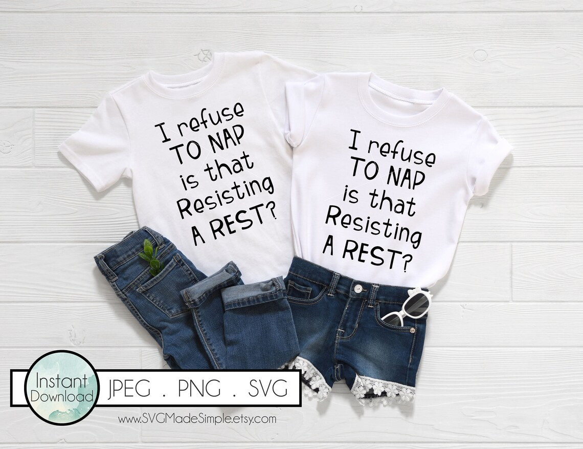 I Refuse to Nap is That Resisting A Rest SVG for Commercial | Etsy