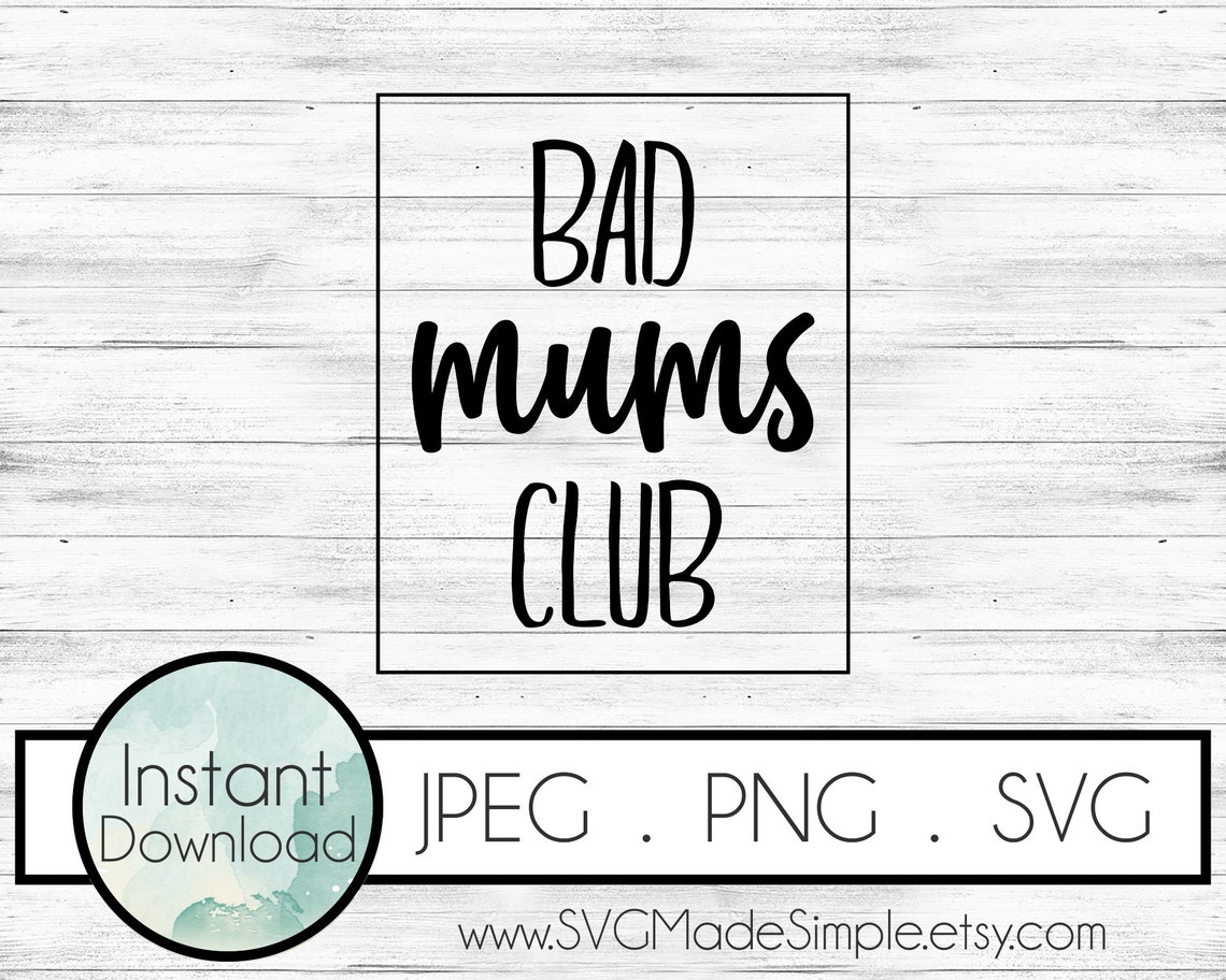 Bad mums Club SVG for Commercial Use and Instant DownloadMom | Etsy
