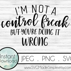 Control Freak SVG for Commercial Use, Sarcastic SVG Cut Files for ...