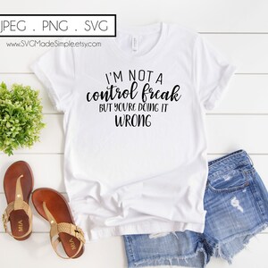 Control Freak SVG for Commercial Use, Sarcastic SVG Cut Files for ...