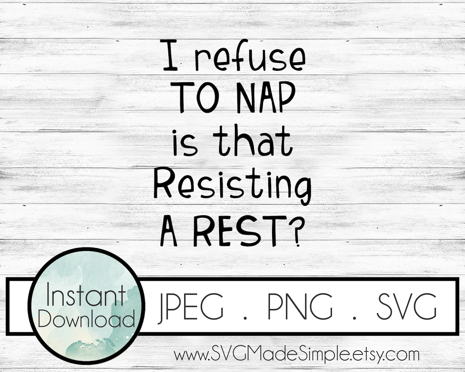 I Refuse to Nap is That Resisting A Rest SVG for Commercial | Etsy