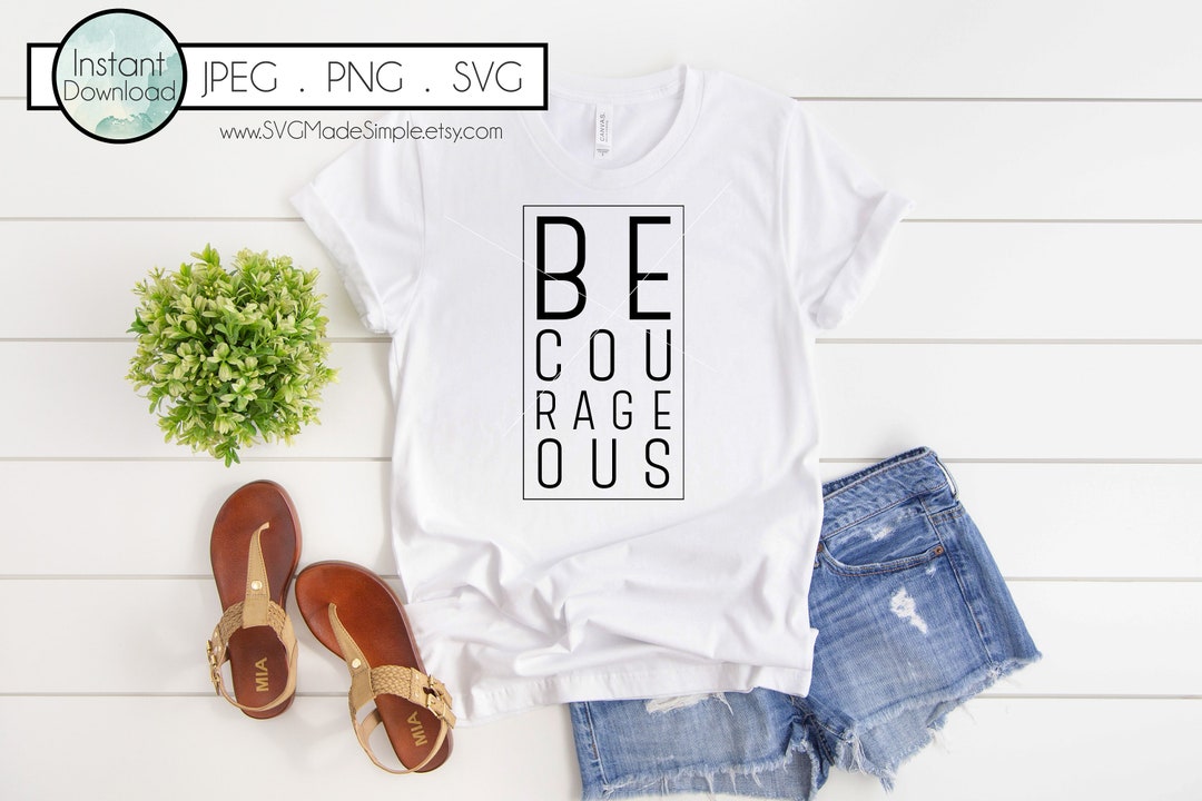 Be Courageous SVG for Commercial Use and Instant Download,inspirational ...