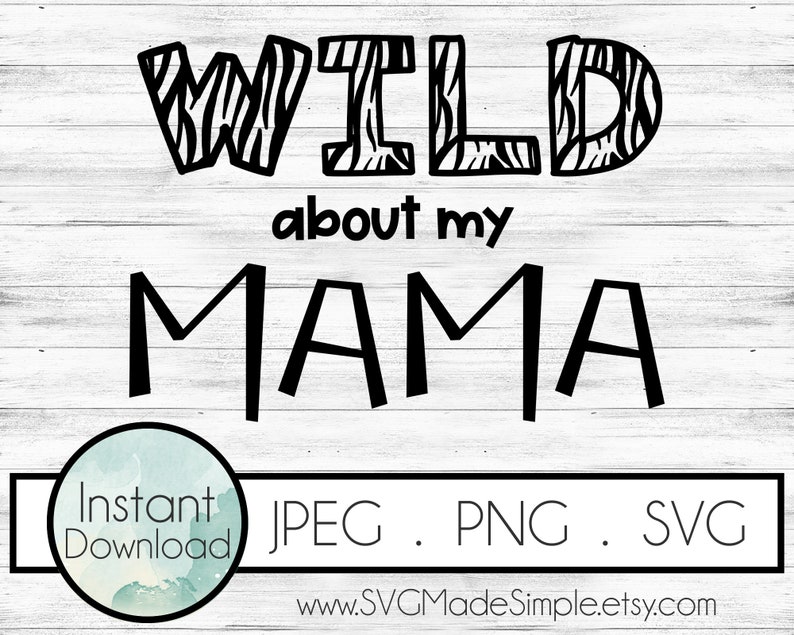 WILD About My Mama SVG for Commercial Use and Instant - Etsy