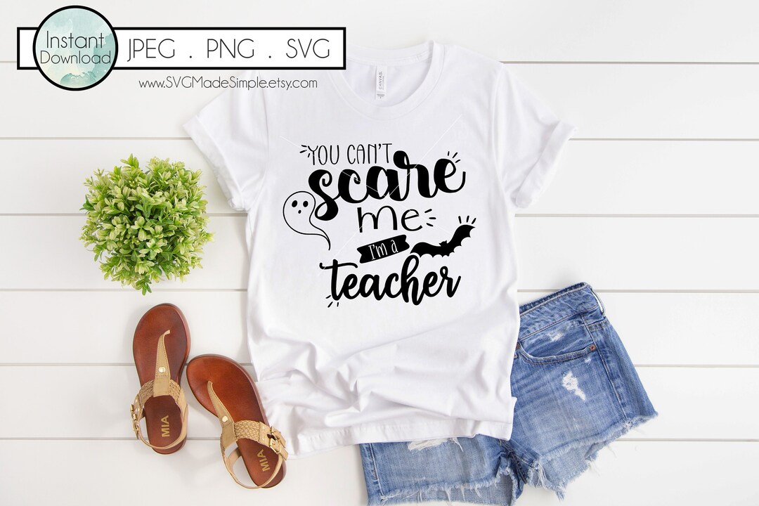 You Can't Scare Me I'm a TEACHER SVG for Commercial - Etsy