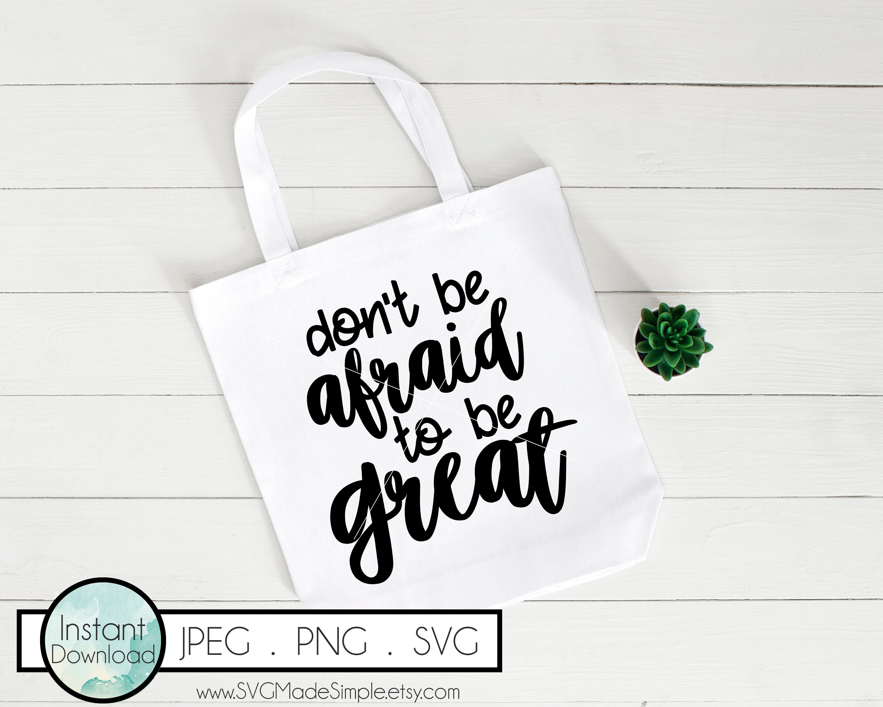 Don't Be Afraid to Be GREAT SVG for Commercial Use and | Etsy