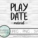 Play Date Material SVG for Commercial Use and Instant Download,baby SVG ...