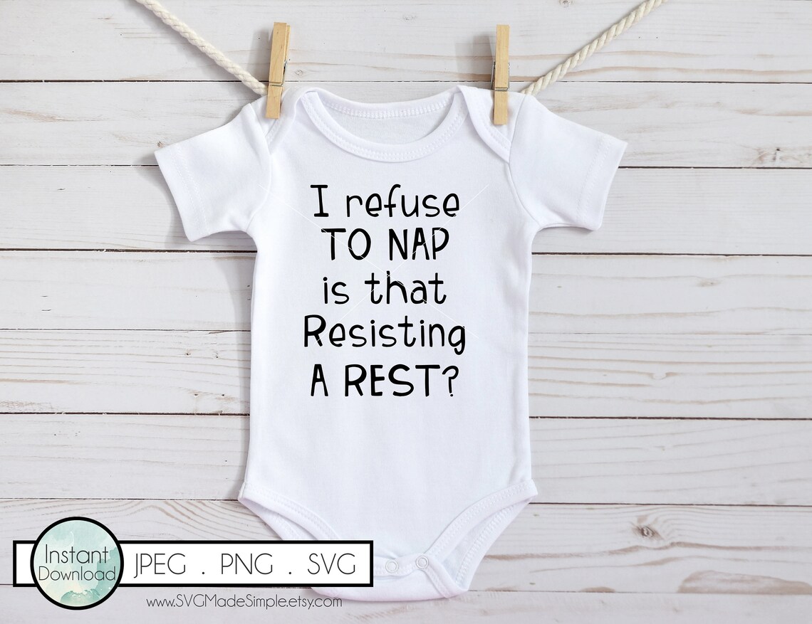 I Refuse to Nap is That Resisting A Rest SVG for Commercial | Etsy