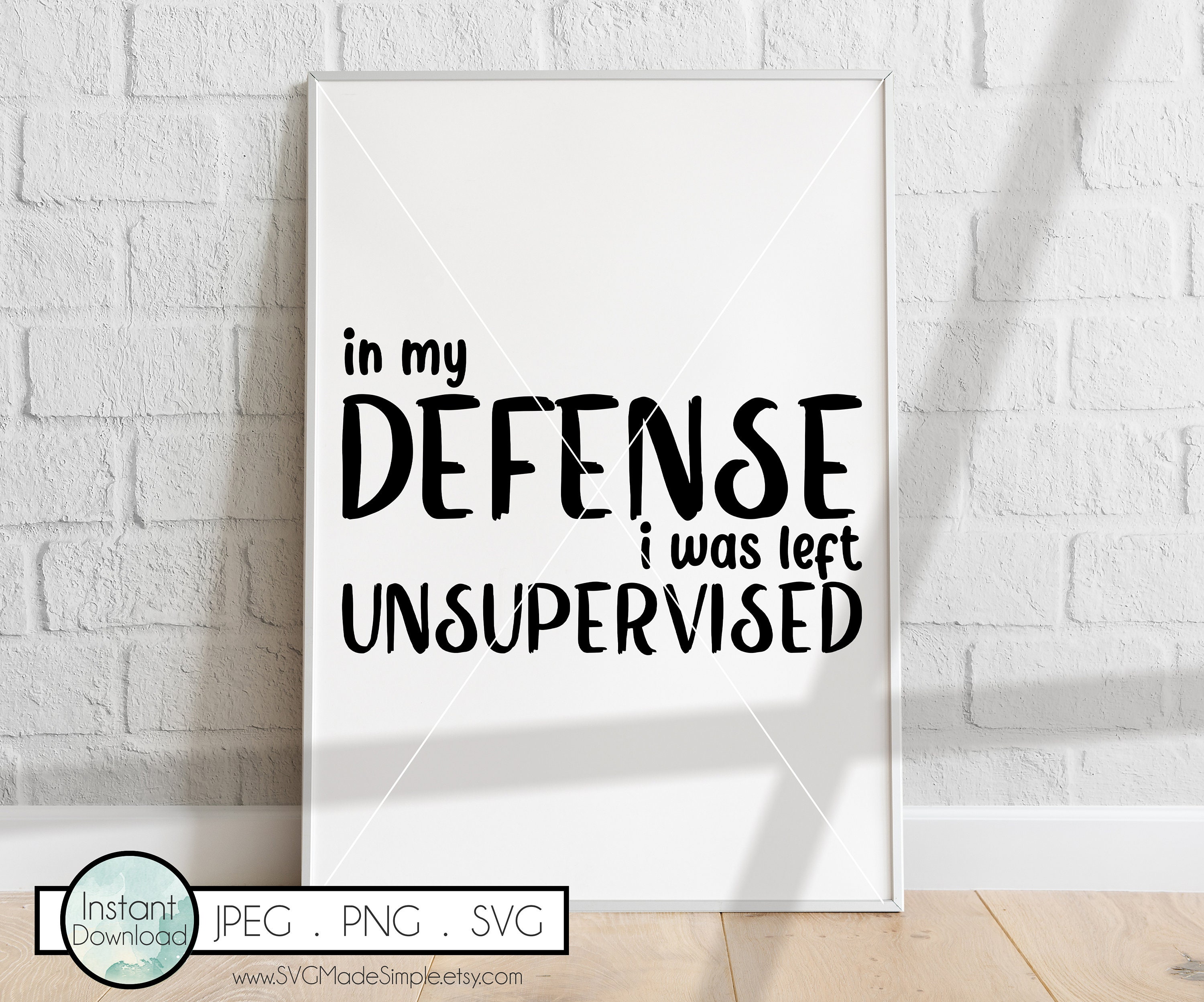 In My Defense I Was Left Unsupervised SVG Commercial Use - Etsy