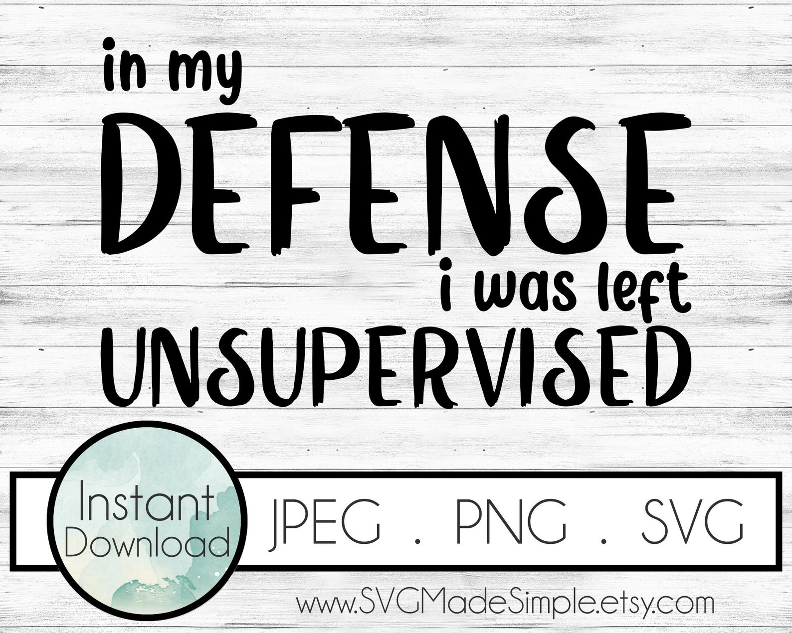 In My Defense I Was Left Unsupervised SVG Commercial Use - Etsy