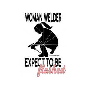 Decal Woman Welder Expect to Be Flashed Woman Female Welder - Etsy