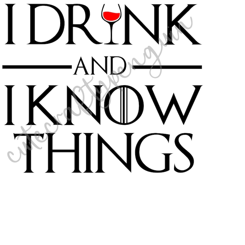 I Drink and Know Things SVG, PNG, Jpg, PDF Tshirt Design - Etsy