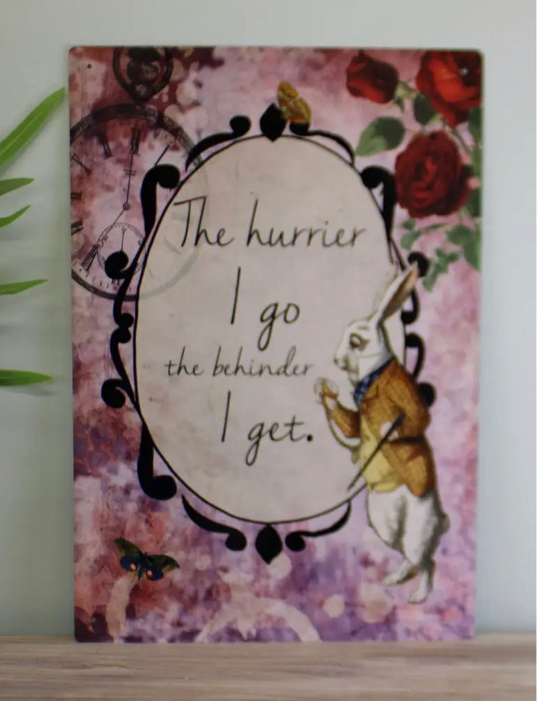 Vintage Style Metal Sign Alice in Wonderland the Hurrier I Go - Etsy UK