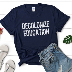 Decolonize Education, History Teacher, Education Shirt, Teacher Shirt ...