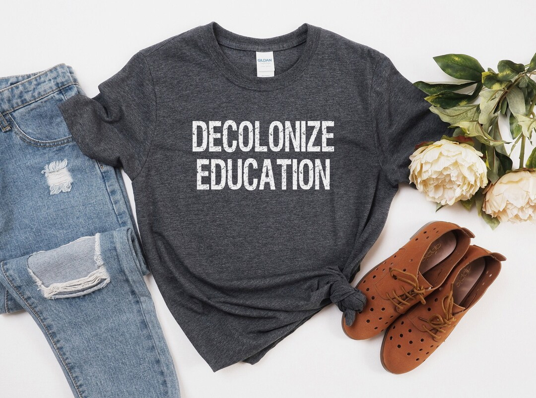 Decolonize Education, History Teacher, Education Shirt, Teacher Shirt ...