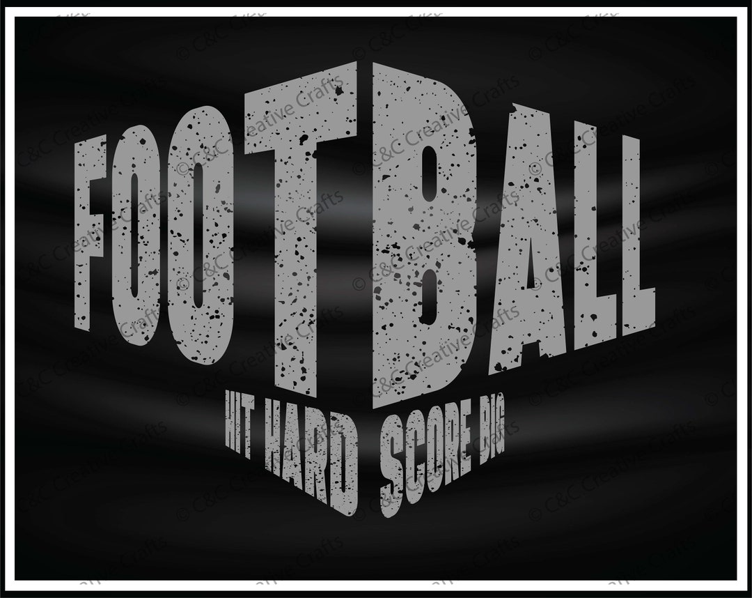 Football | Hit Hard | Score Big | Digital Download, SVG, PNG, JPG ...