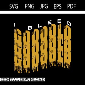 I Bleed Gold Svg | Digital Download, SVG, PNG, JPG, Eps, Pdf #23560 - Etsy