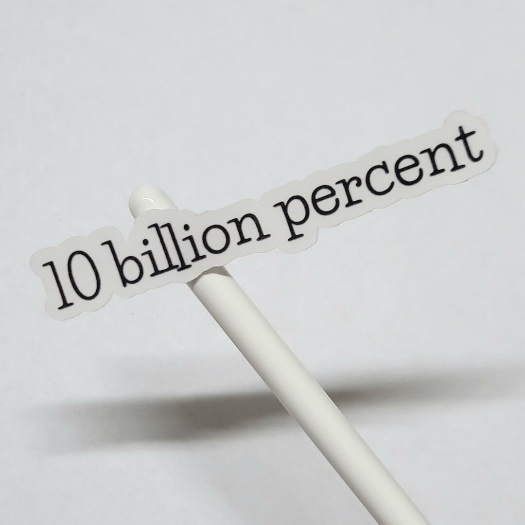 10 Billion Percent Sticker // Dr. Stone Inspired Sticker // Die-cut ...