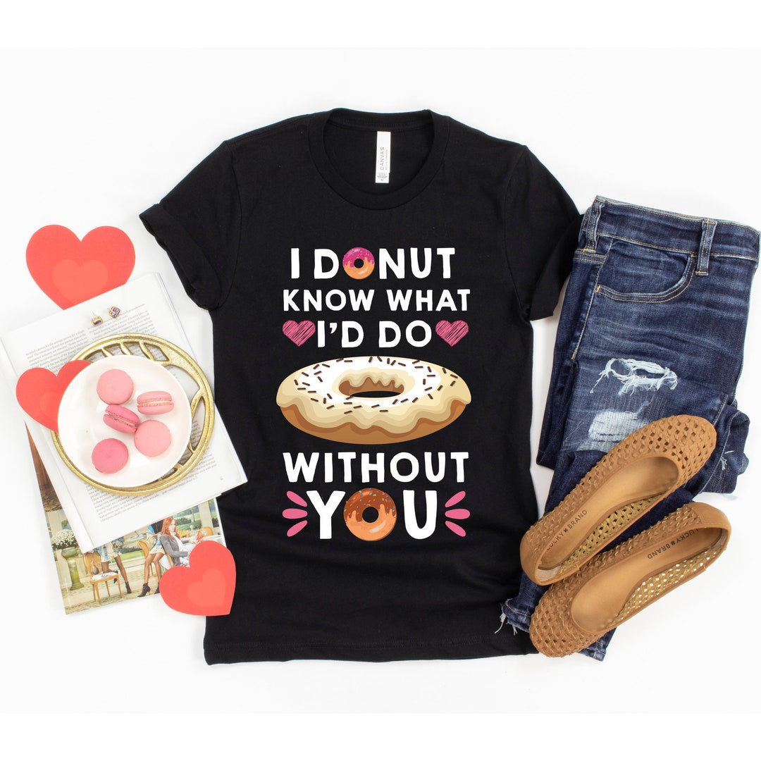 Funny I Donut Know What I'd Do Without You Valentines Day Gift for Her ...