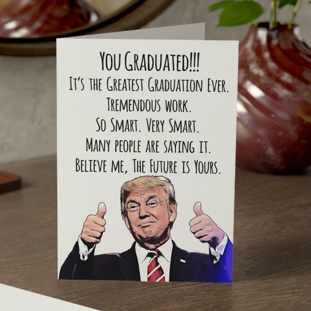 Trump Graduation Card – Greatest Ever – Funny Political Greeting 5”x7 ...