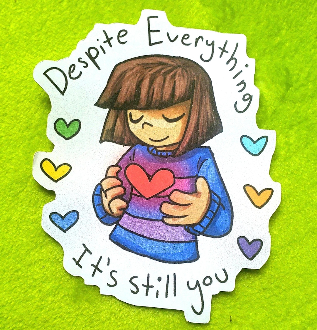 UNDERTALE FRISK STICKER - Despite Everything It's Still You - Cute ...