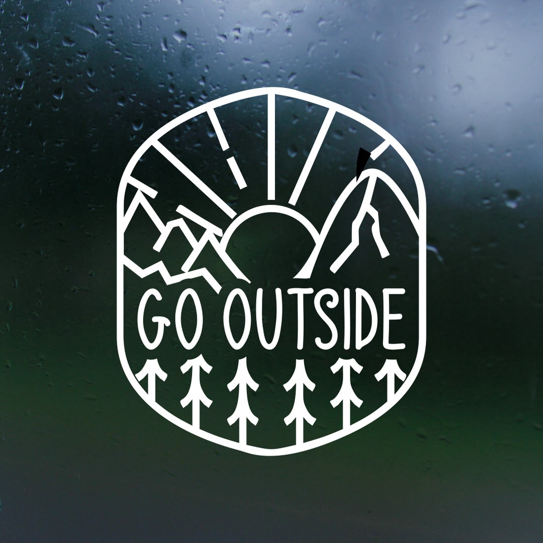 Dye Cut go Outside Decal Car Decal, Truck Decal, Laptop Decal, Trailer ...