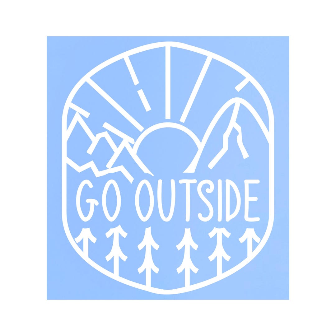 Go Outside Die Cut Decal: Waterproof Vinyl Car, Laptop, Camper - Etsy