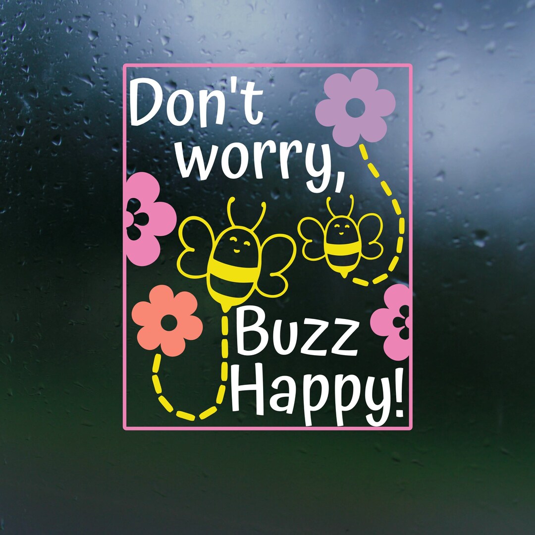 Don't Worry Buzz Happy Bee Vinyl Decal Car Decal Rear - Etsy