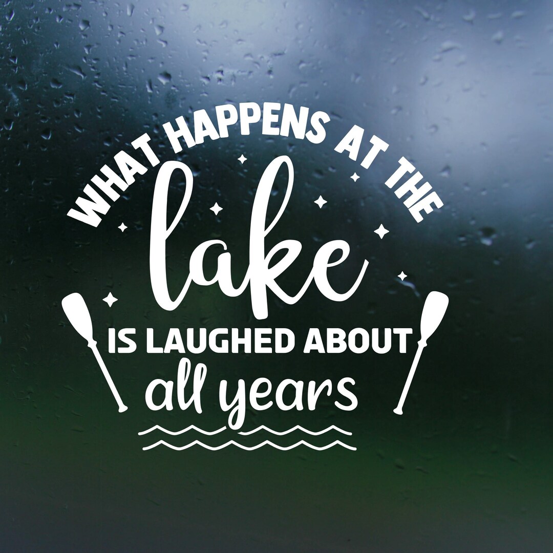 Funny Lake Quote Decal what Happens at the Lake is Laughed About for ...