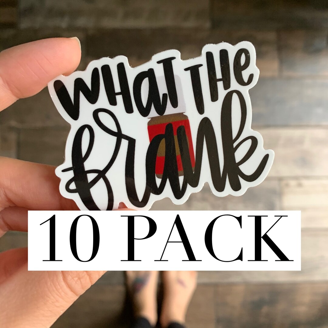 10 PACK What the Frank Sticker || Vinyl Sticker || Tumbler Sticker ...
