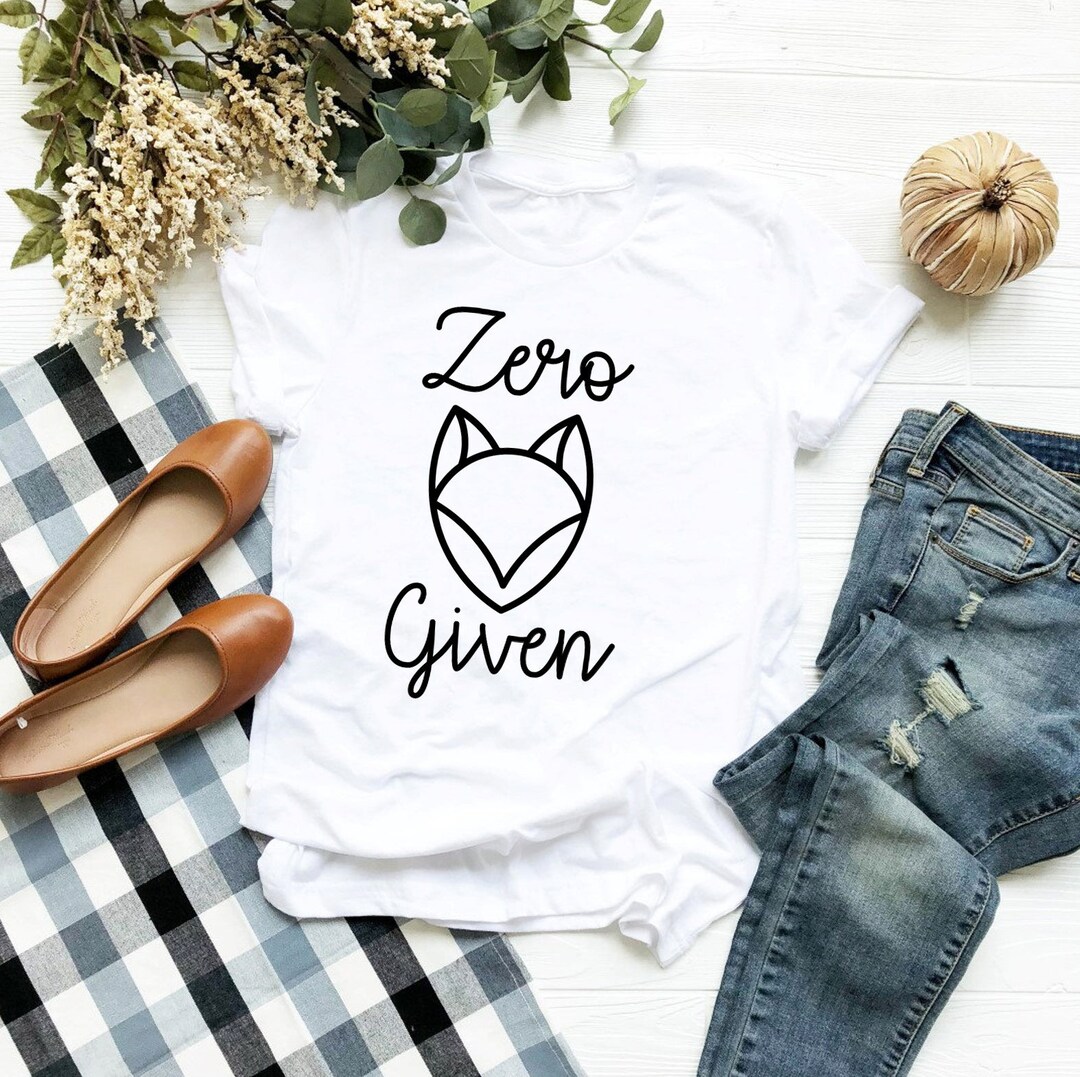Fox Shirt | Zero "fox" Given Tee | Funny Tee | Mom Tee | Various Print ...