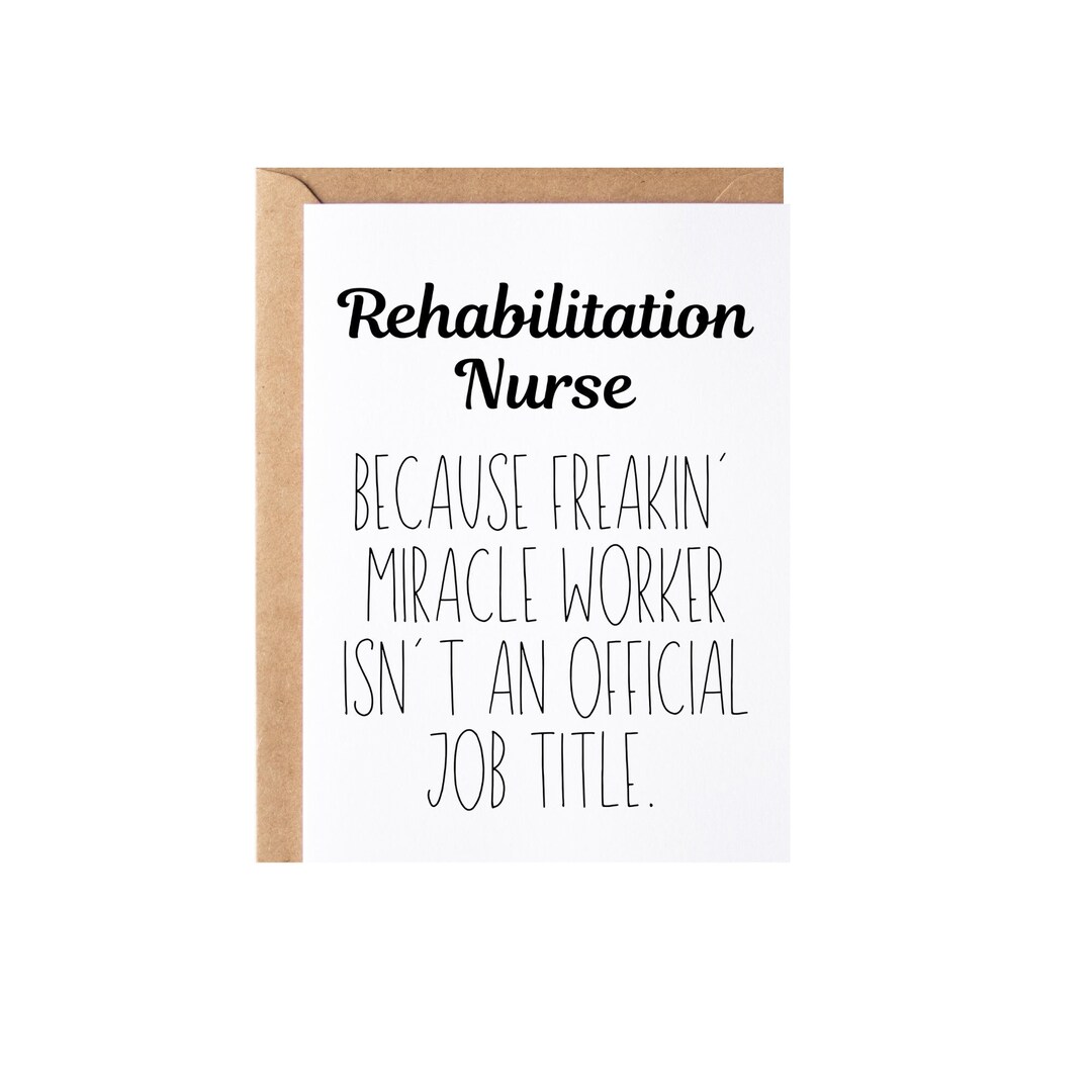 Rehabilitation Nurse Gift, Card | Funny Rehab Nursing Thank You Present ...